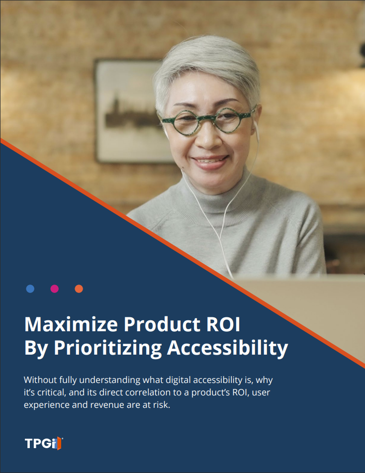 5 Step Accessibility Guide for Maximizing Product ROI - TPGi — a Vispero company